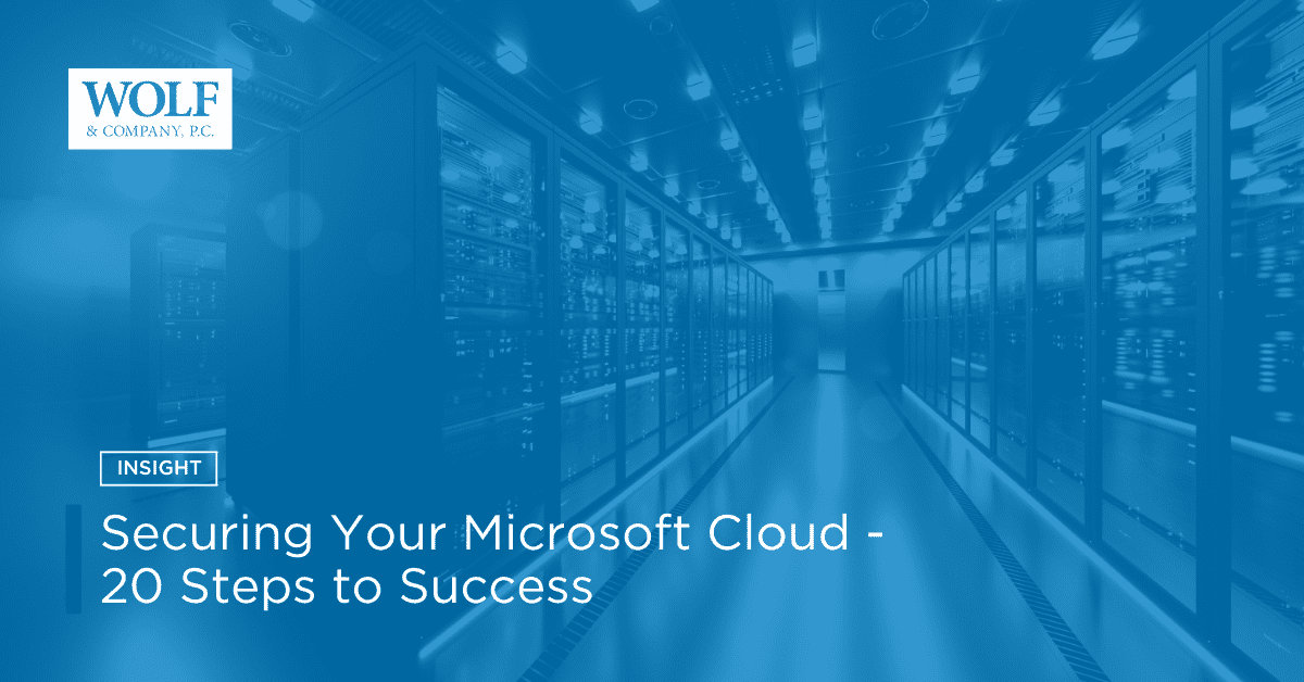 Securing Your Microsoft Cloud - 20 Steps to Success – Wolf & Company, P.C.