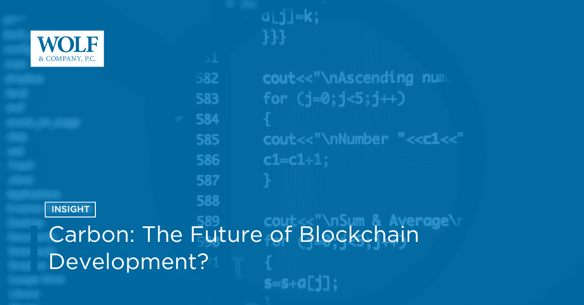 Carbon: The Future of Blockchain Development? – Wolf & Company, P.C.