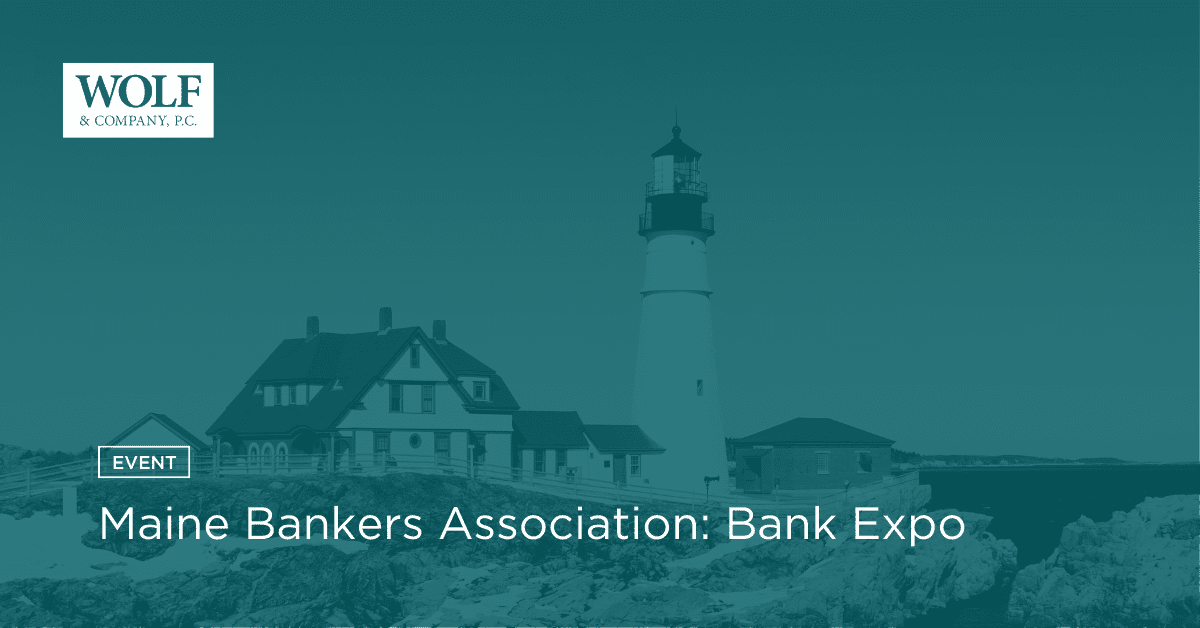 Maine Bankers Association: Bank Expo – Wolf & Company, P.C.