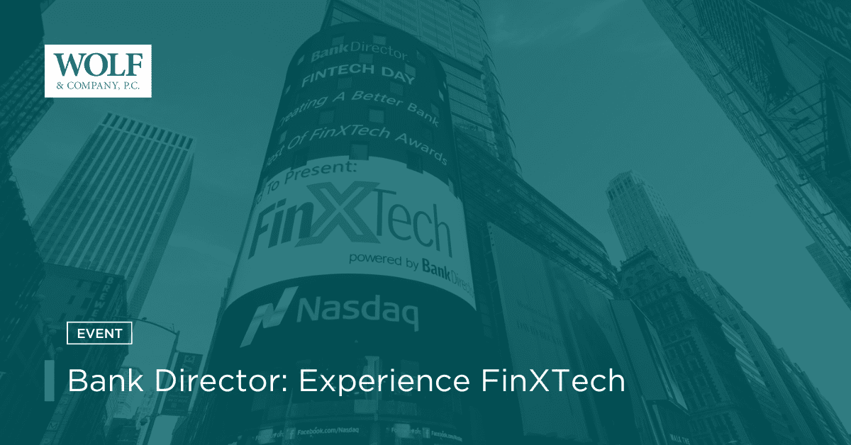 Bank Director: Experience FinXTech – Wolf & Company, P.C.
