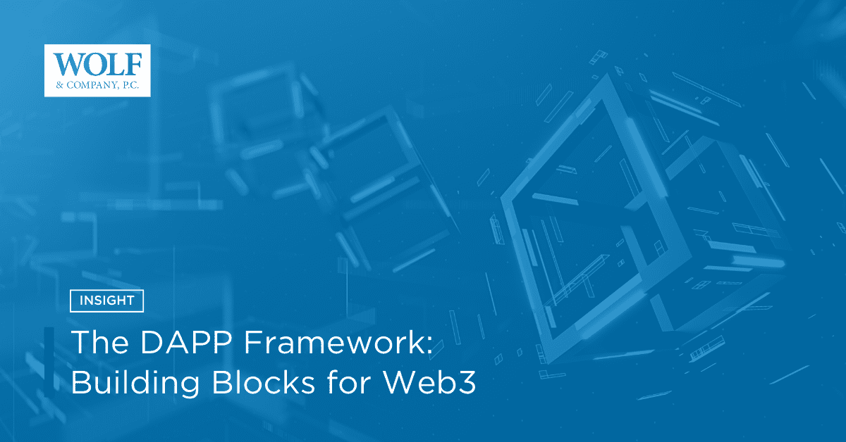 The DAPP Framework: Building Blocks for Web3 – Wolf & Company, P.C. The DAPP Framework: Building Blocks for Web3 – Wolf & Company, P.C.