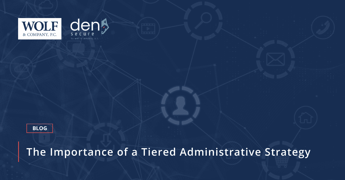 The Importance of a Tiered Administrative Strategy – Wolf & Company, P.C.