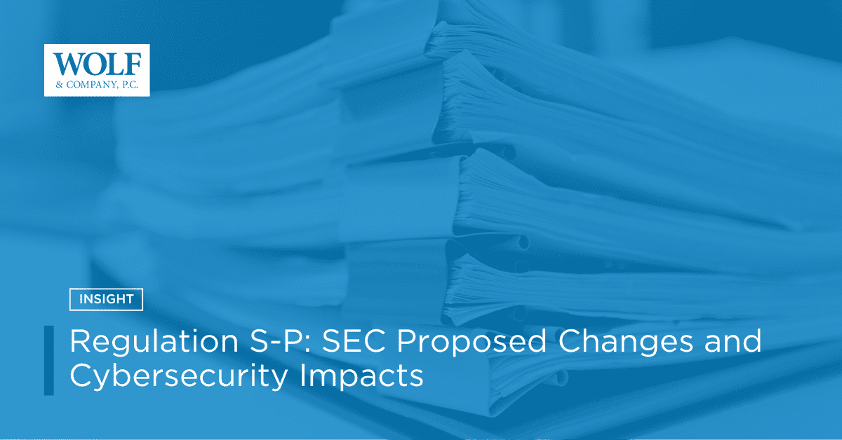 SEC Proposes Changes to Regulation S-P: The Impacts on Cybersecurity ...