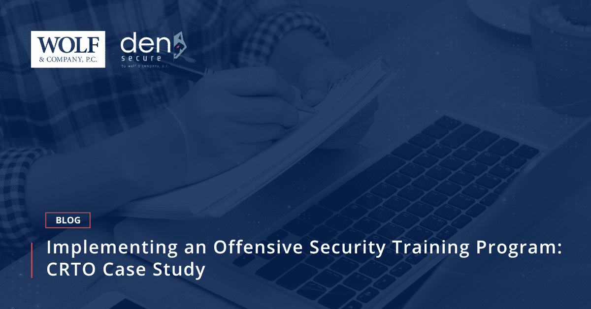 Implementing an Offensive Security Training Program: CRTO Case Study – Wolf & Company, P.C.