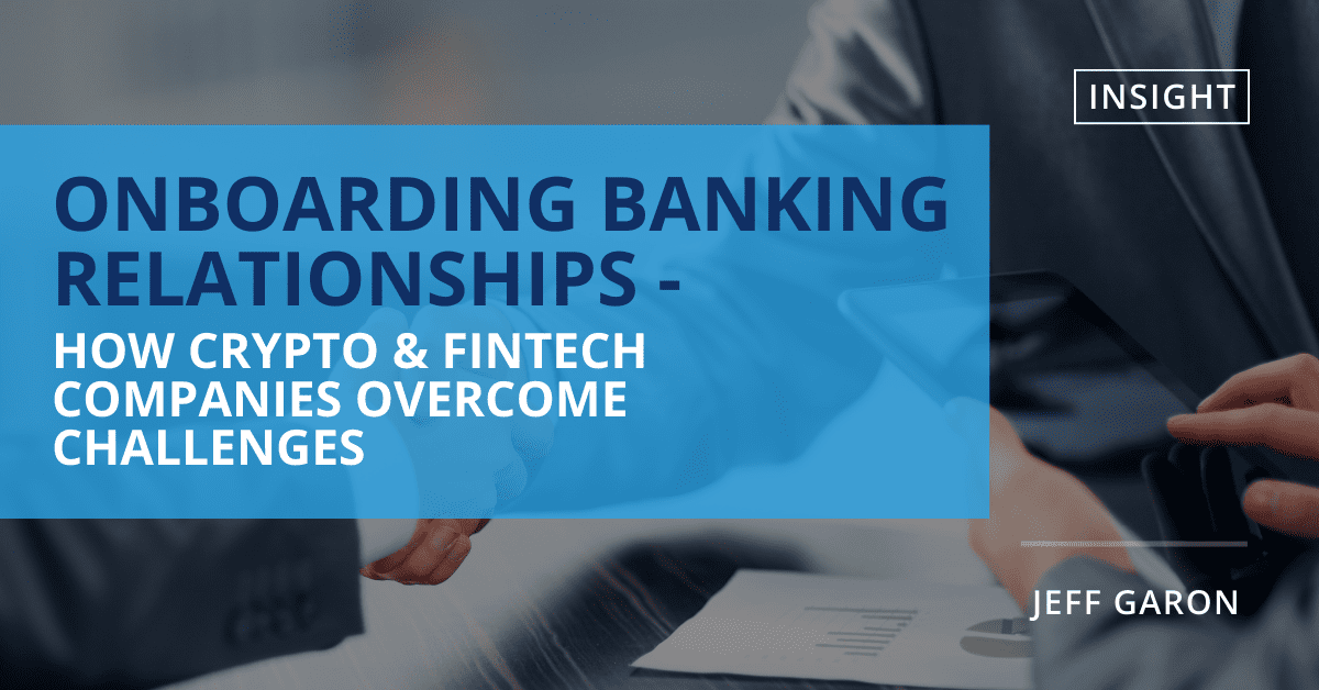 Onboarding Banking Relationships – How Crypto & Fintech Companies ...