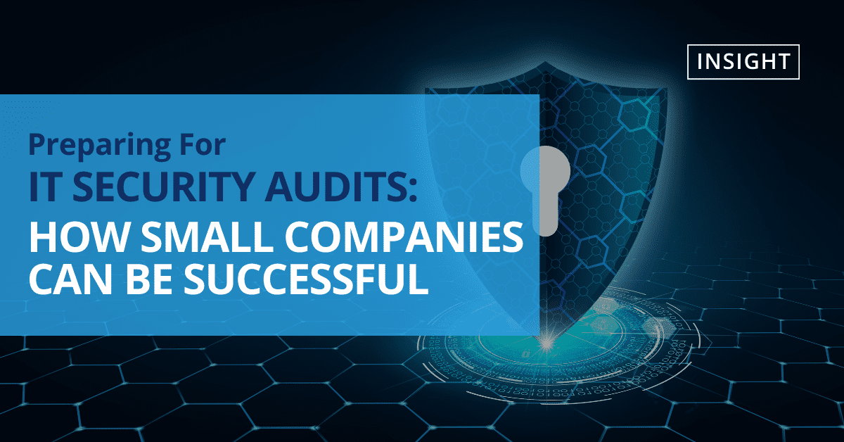 Preparing For IT Security Audits: How Small Companies Can Be Successful ...
