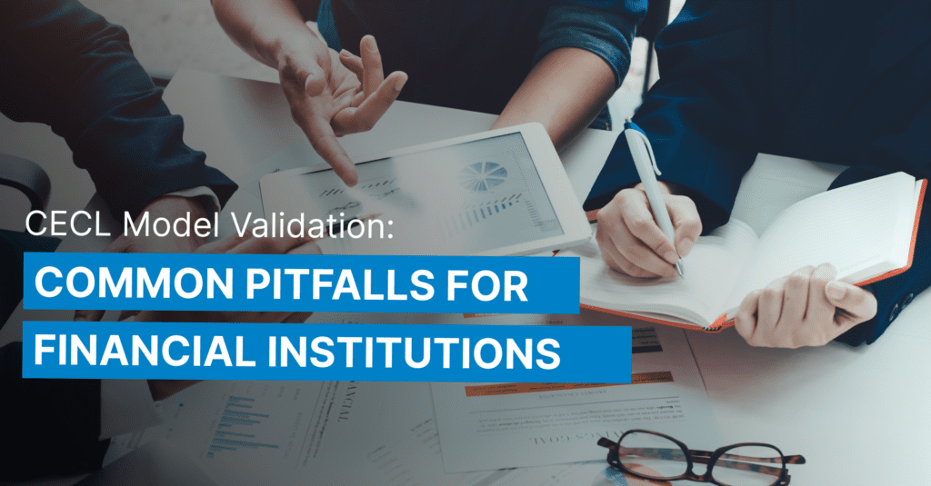 CECL Model Validation: Common Pitfalls for Financial Institutions ...