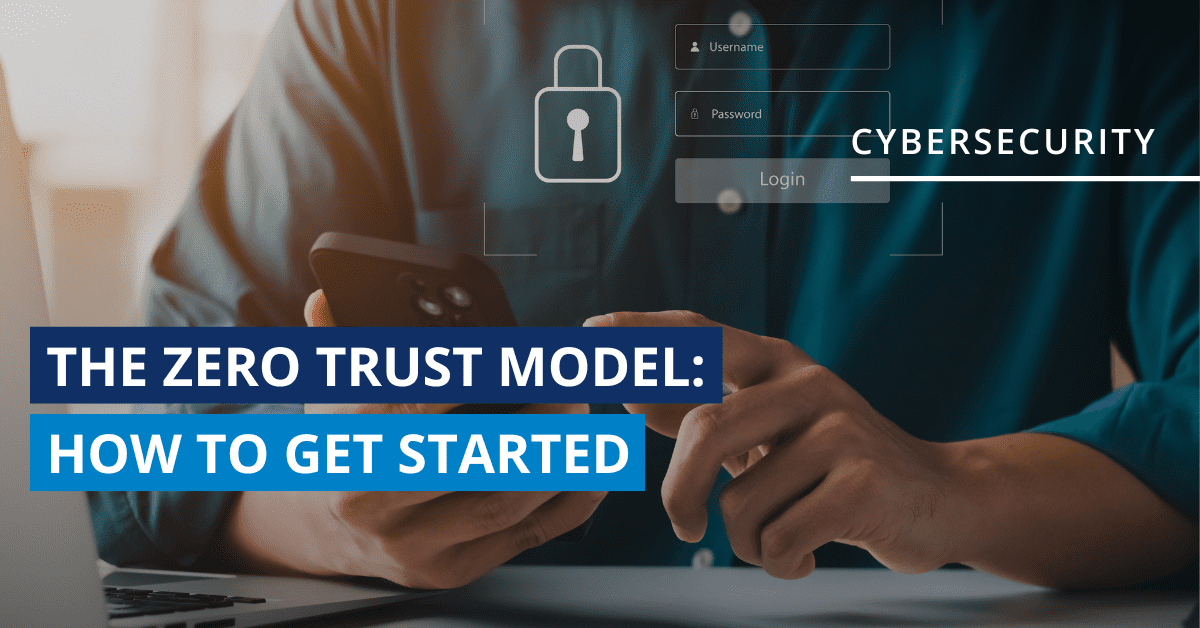 The Zero Trust Model: How to Get Started