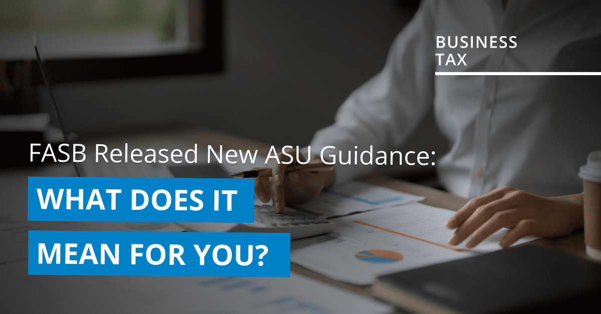 FASB Released New ASU Guidance: What Does it Mean for you?
