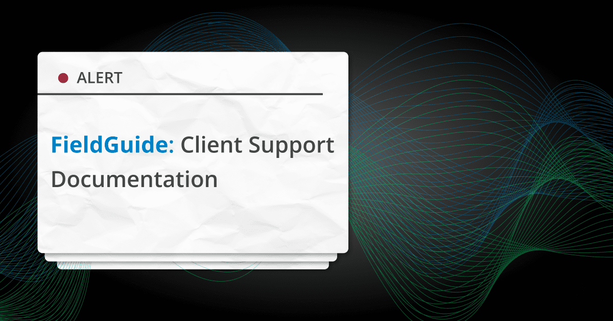FieldGuide: Client Support Documentation