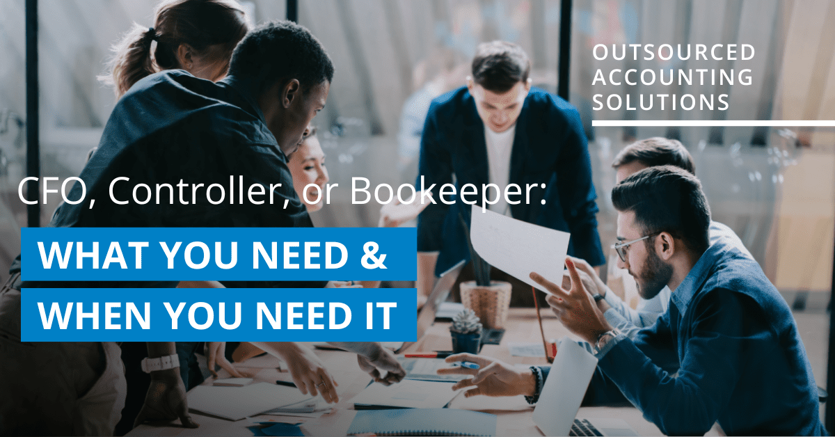 CFO, Controller, or Bookkeeper: What You Need & When You Need It