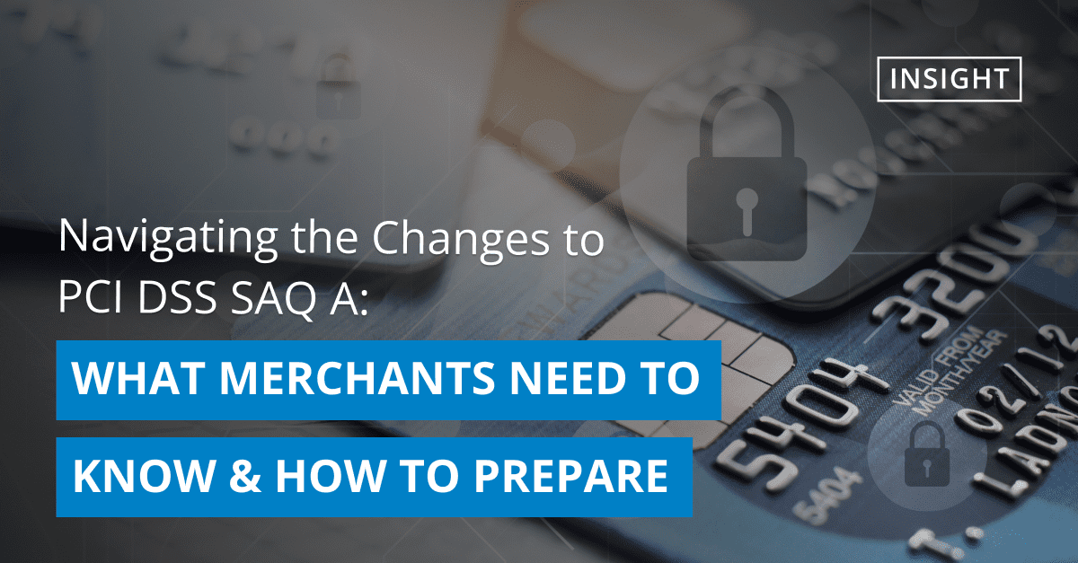 Navigating the Changes to PCI DSS SAQ A: What Merchants Need to Know ...